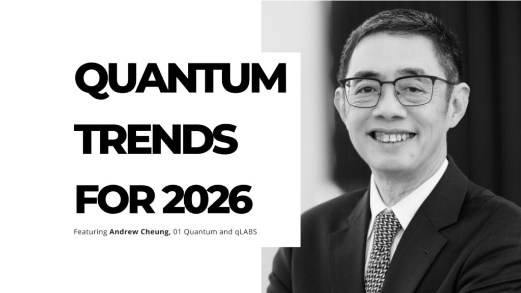 Quantum Trends To Watch In 2026: Insights From Andrew Cheung - 01 ...